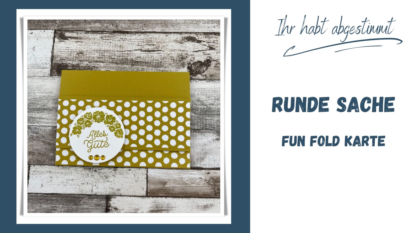 Runde Sache - Fun Fold Karte | Ihr habt abgestimmt - Die Papiertante-NF